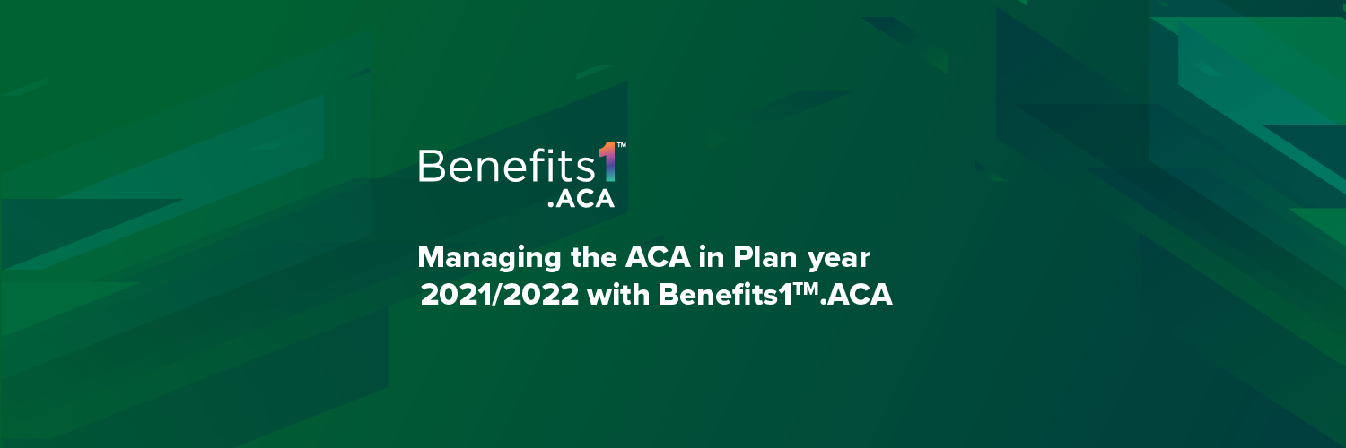 Managing the ACA in Plan year 2021/2022 with Benefits1™.ACA | Simplify ...