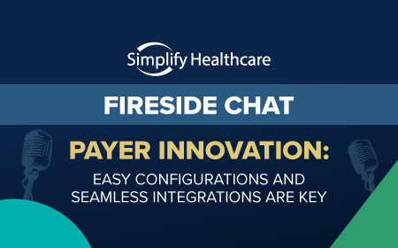 Fireside Chat — Payer Innovation: Easy Configurations and Seamless ...