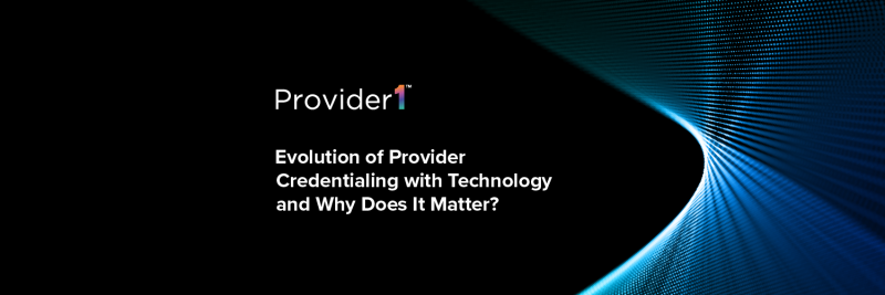 Evolution of Provider Credentialing with Technology and Why Does It ...