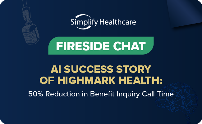 Fireside Chat — AI Success Story of Highmark Health: 50% Reduction in Benefit Inquiry Call Time ...