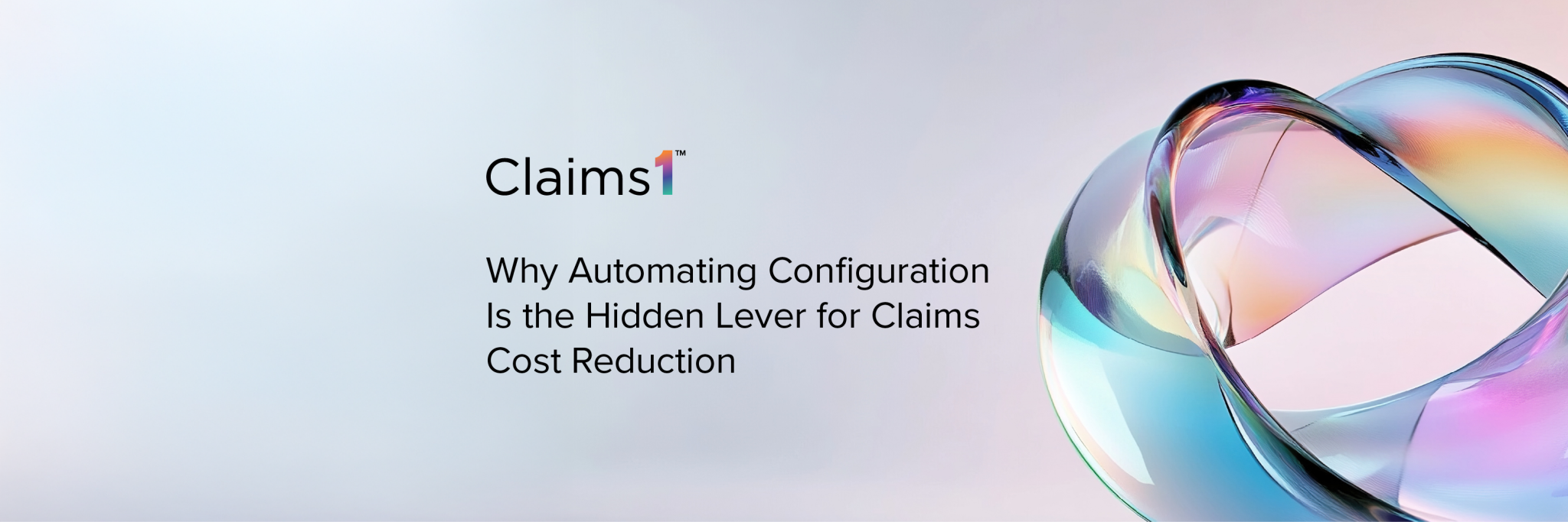 Why Automating Configuration Is the Hidden Lever for Claims Cost ...