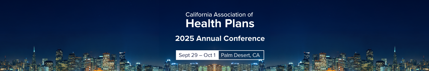 California Association of Health Plans 2025 Annual Conference ...