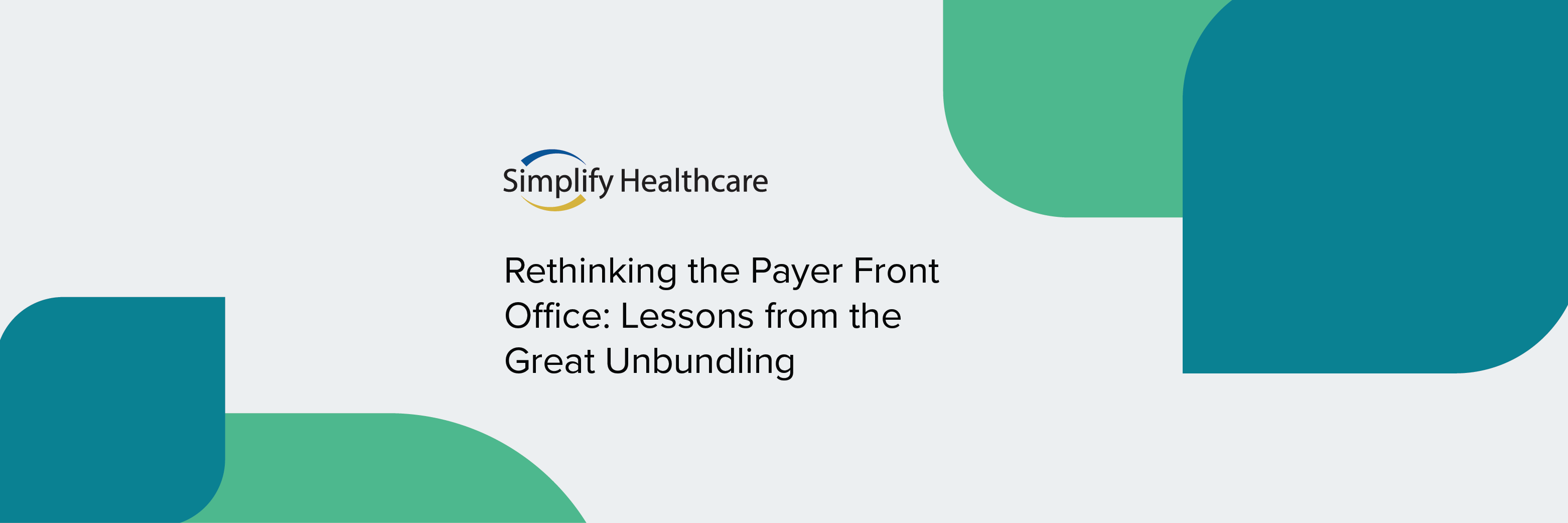 Rethinking the Payer Front Office: Lessons from the Great Unbundling | Simplify Healthcare